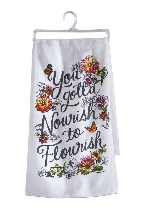 You gotta Nourish to Flourish Cotton Flour Sack Towel – Evoke Delight